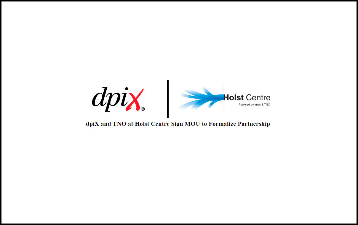 dpiX and TNO at Holst Centre Sign MOU to Formalize Partnership - InnovaFlex